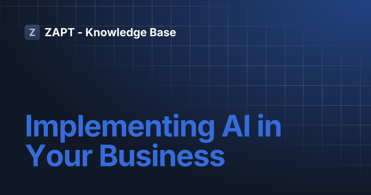 Implementing AI in Your Business | ZAPT - Knowledge Base
