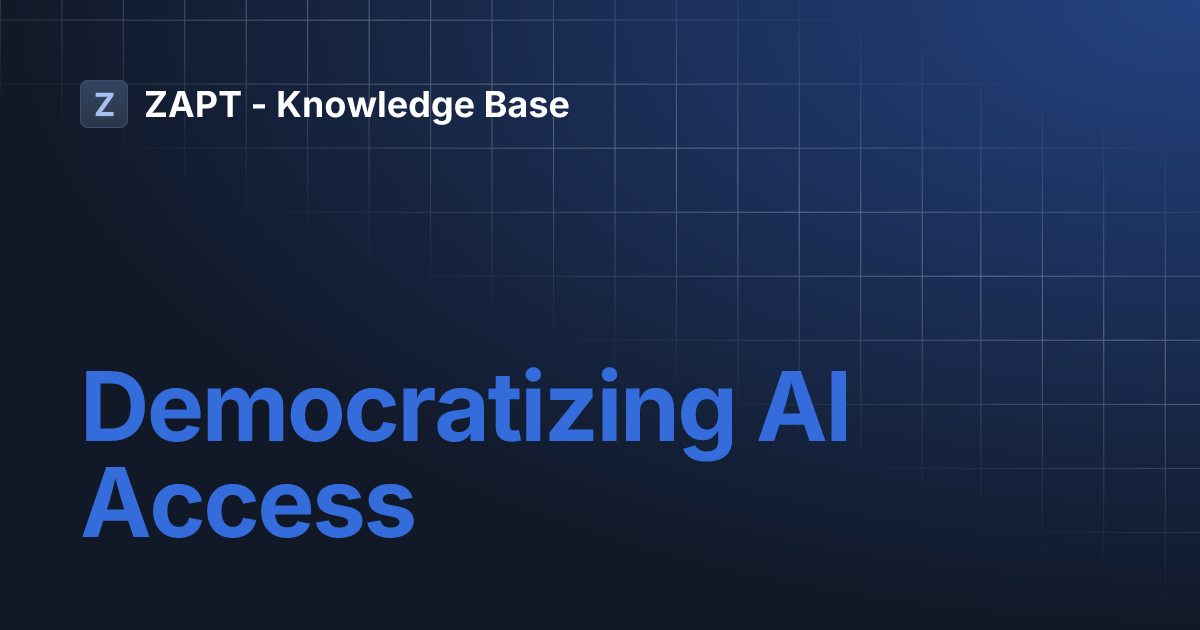 Democratizing AI Access | ZAPT - Knowledge Base