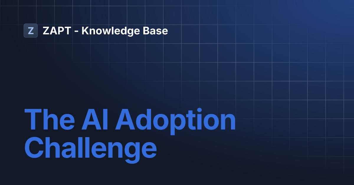 The AI Adoption Challenge | ZAPT - Knowledge Base
